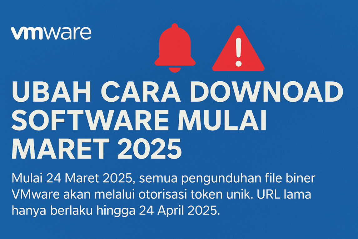 VMware Ubah Cara Download Software Mulai Maret 2025 – Ini yang Perlu Kamu Tahu! - VMware Indonesia
